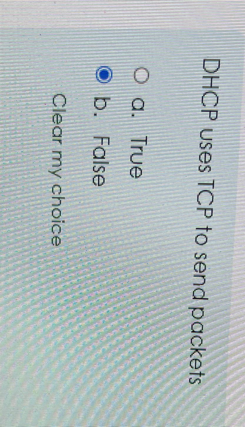 Solved DHCP uses TCP to send packetsa. ﻿Trueb. ﻿FalseClear | Chegg.com