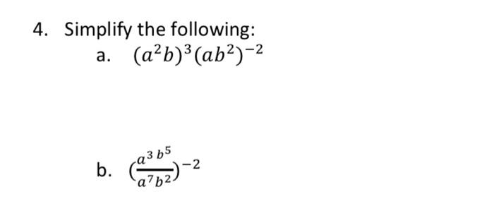 Solved 4. Simplify the following: (a2b)(ab2)-2 a. b. a365 | Chegg.com