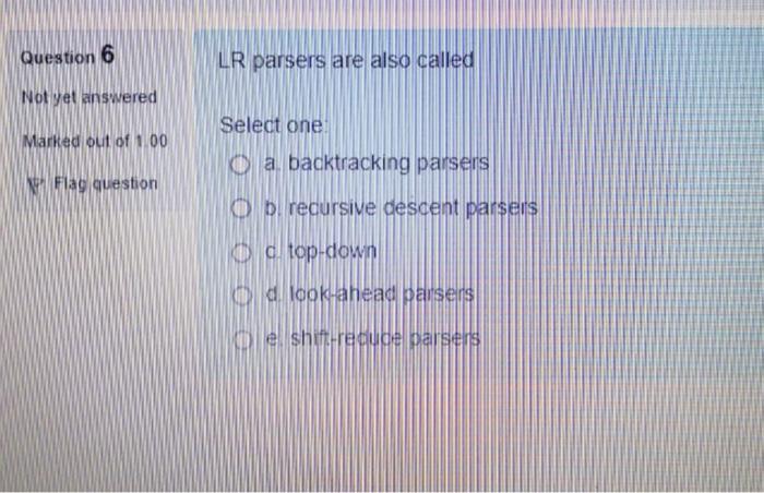 Solved Question 6 LR parsers are also called Not yet | Chegg.com