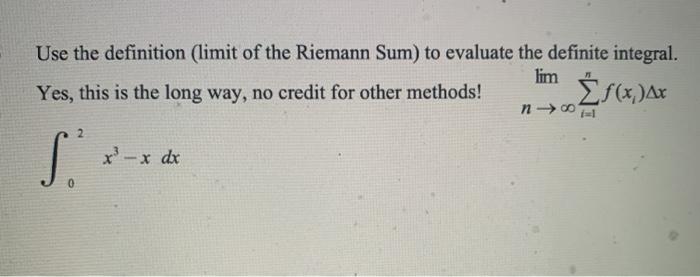 Solved Use the definition (limit of the Riemann Sum) to | Chegg.com
