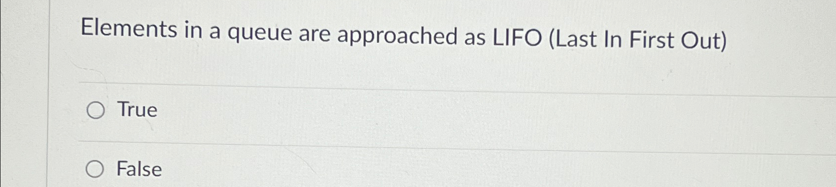 Solved Elements in a queue are approached as LIFO (Last In | Chegg.com
