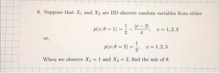 Solved 6. Suppose that X₁ and X2 are IID discrete random | Chegg.com
