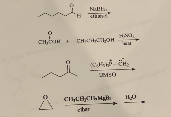 Solved NaBH4 ethanol H2SO4 heat CH3COH + CH3CH2CH2OH | Chegg.com