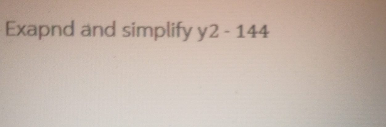 Exapnd and simplify y2 - 144 | Chegg.com