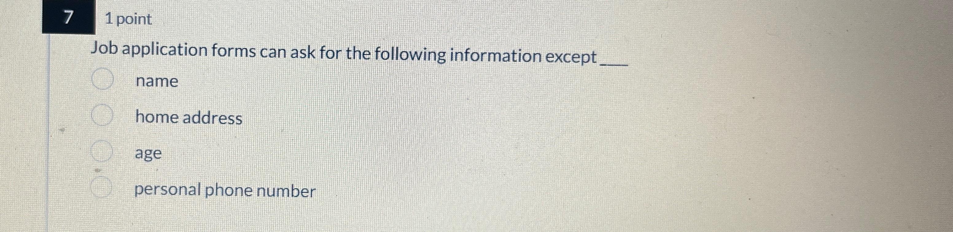 Solved 7,1 ﻿pointJob application forms can ask for the | Chegg.com