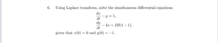 Solved 6. Using Laplace transform, solve the simultaneous | Chegg.com