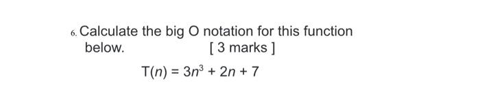 Solved 6. Calculate the big O notation for this function | Chegg.com
