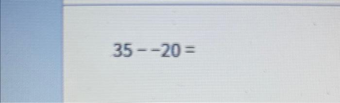 Solved 35−−20= | Chegg.com