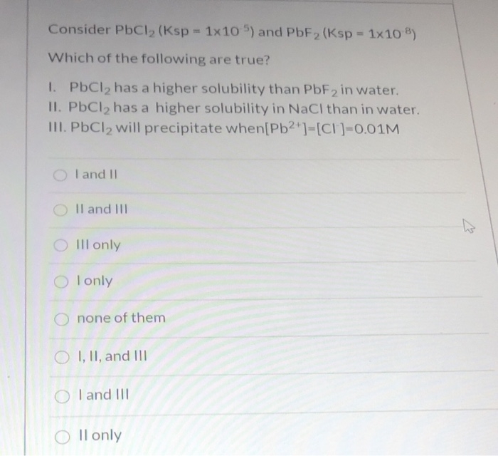 Solved Consider PbCl2(Ksp = 1x10 5) and PbF2 (Ksp - 1x108) | Chegg.com
