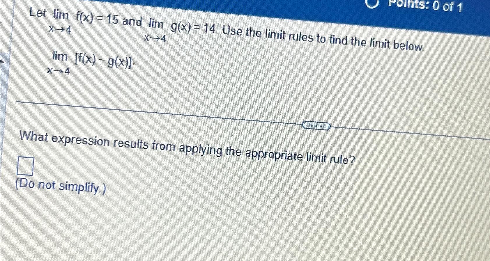 Solved Let limx→4f(x)=15 ﻿and limx→4g(x)=14. ﻿Use the limit | Chegg.com