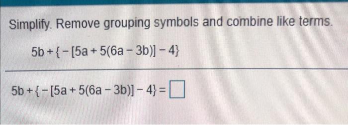 Solved Simplify. Remove grouping symbols and combine like | Chegg.com
