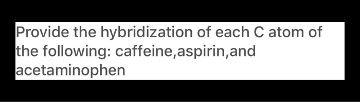 Solved Provide the hybridization of each C atom of the | Chegg.com