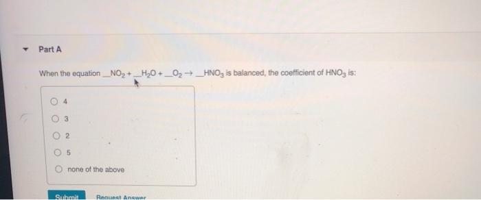 Solved Part A When the equation_NO2 + _H2O +_02 → _HNO3 is | Chegg.com