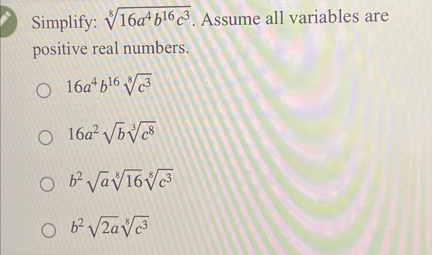 Solved Simplify: 16a4b16c38. ﻿Assume all variables are | Chegg.com