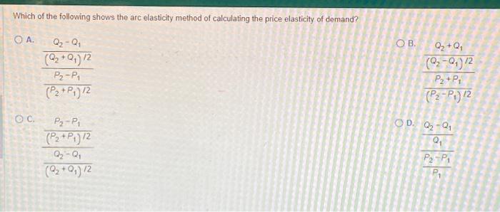 Solved Which of the following shows the arc elasticity | Chegg.com