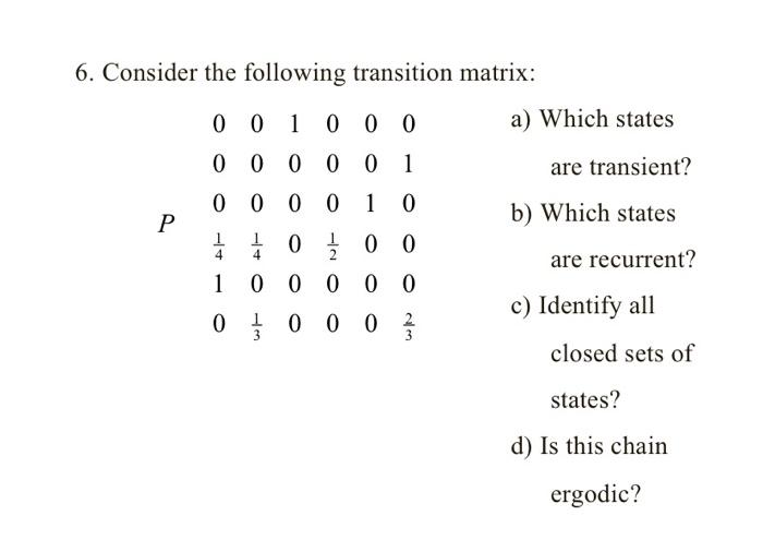 Solved 6. Consider the following transition matrix: a) Which | Chegg.com