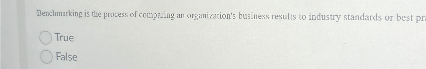 Solved Benchmarking is the process of comparing an | Chegg.com