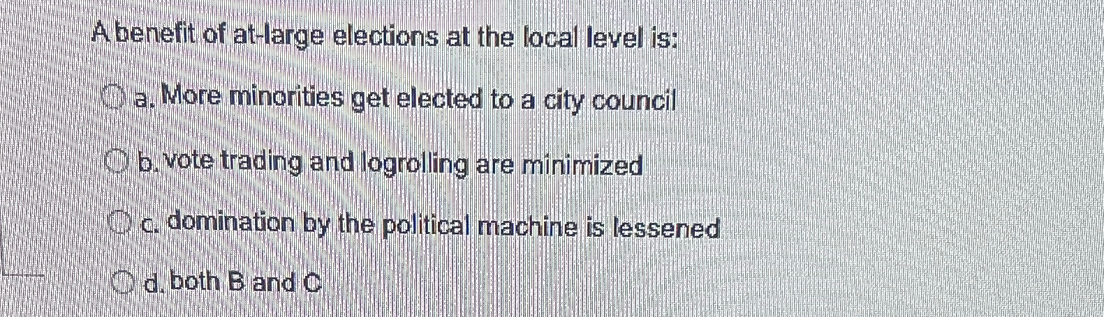 Solved A benefit of at-large elections at the local level | Chegg.com