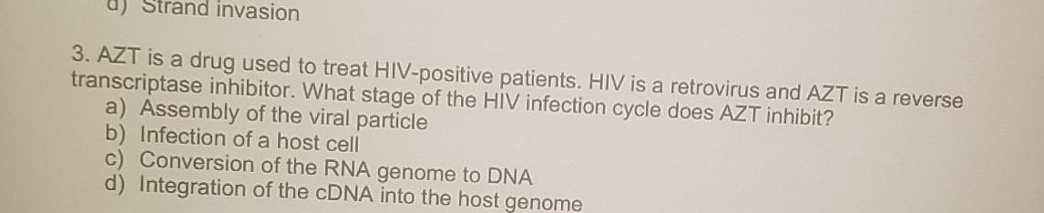 Solved a) Strand invasion 3. AZT is a drug used to treat | Chegg.com