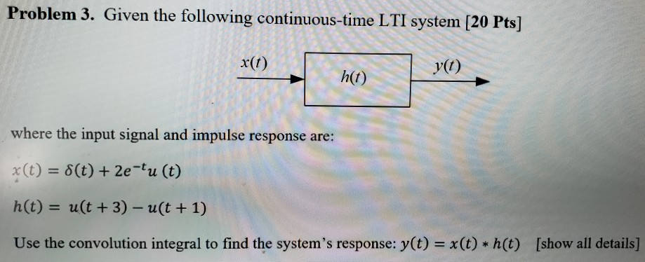 Solved Problem 3. Given the following continuous-time LTI | Chegg.com