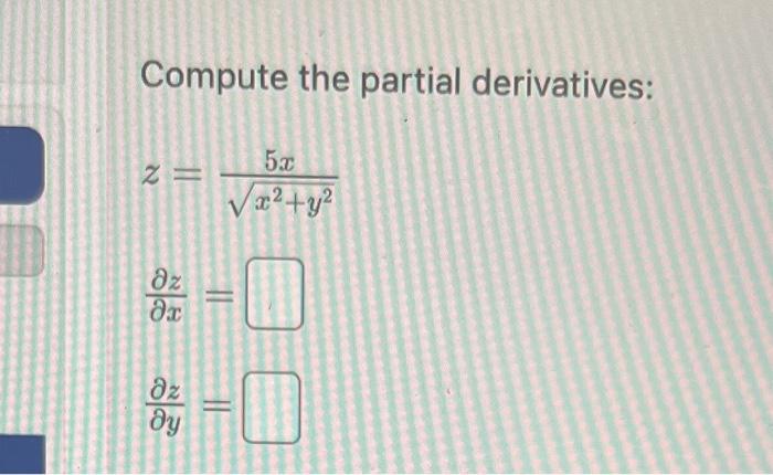 Solved Compute the partial derivatives: z=x2+y25x∂x∂z=∂y∂z= | Chegg.com
