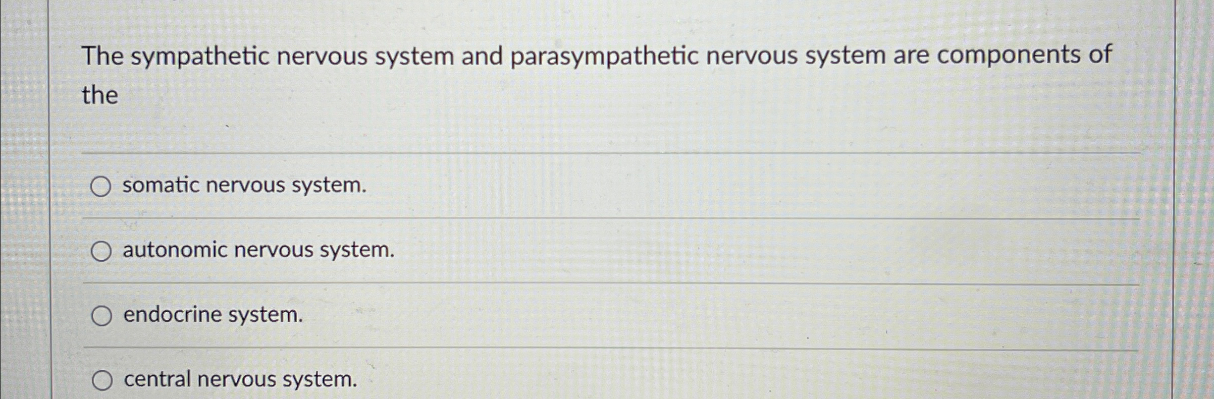 Solved The sympathetic nervous system and parasympathetic | Chegg.com