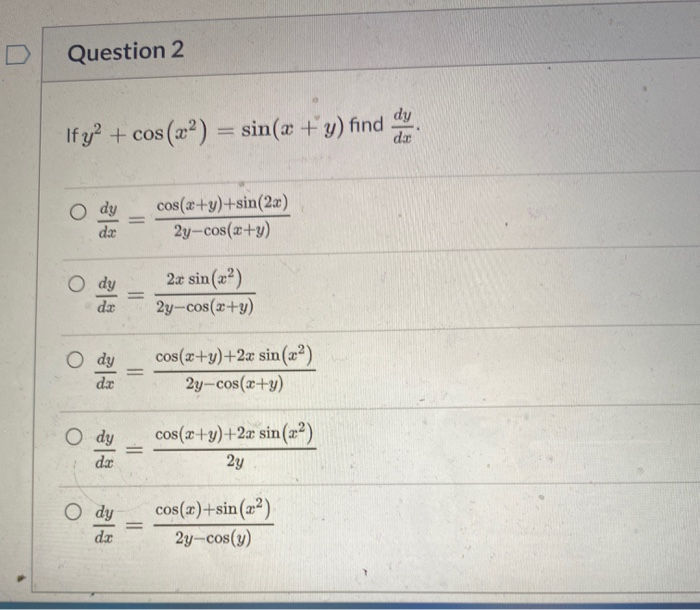 Solved Question 2 dy If y2 + cos(x2) = sin(x + y) find doc o | Chegg.com