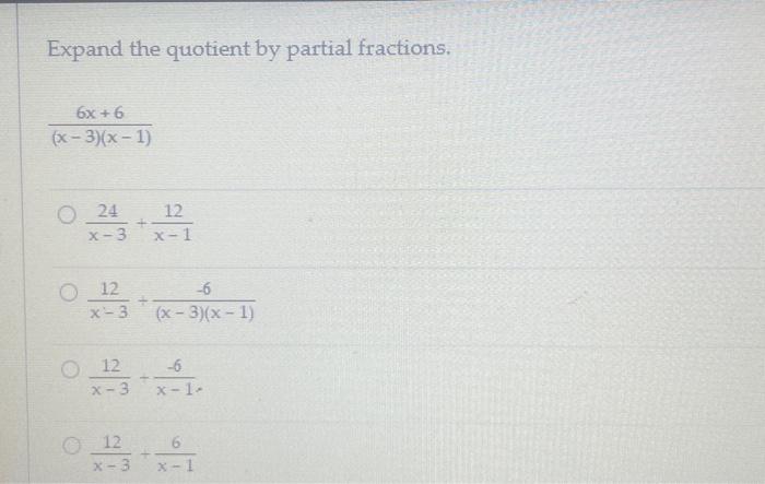 Solved Expand the quotient by partial fractions. | Chegg.com