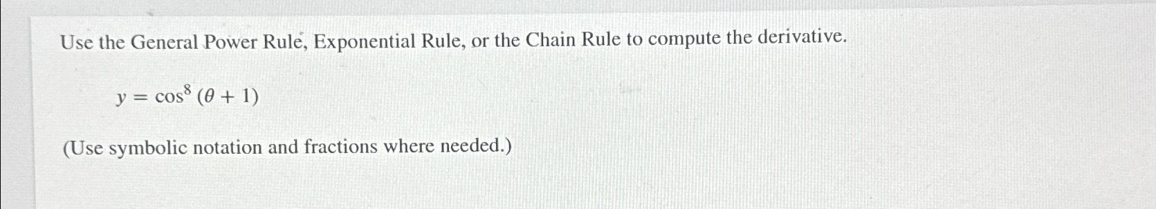 Solved Use the General Power Rule, Exponential Rule, or the | Chegg.com