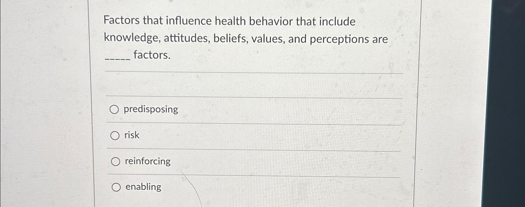 Solved Factors that influence health behavior that include | Chegg.com