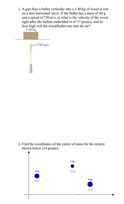 Solved 1. A gun fires a bullet vertically into a 5.40 kg of | Chegg.com