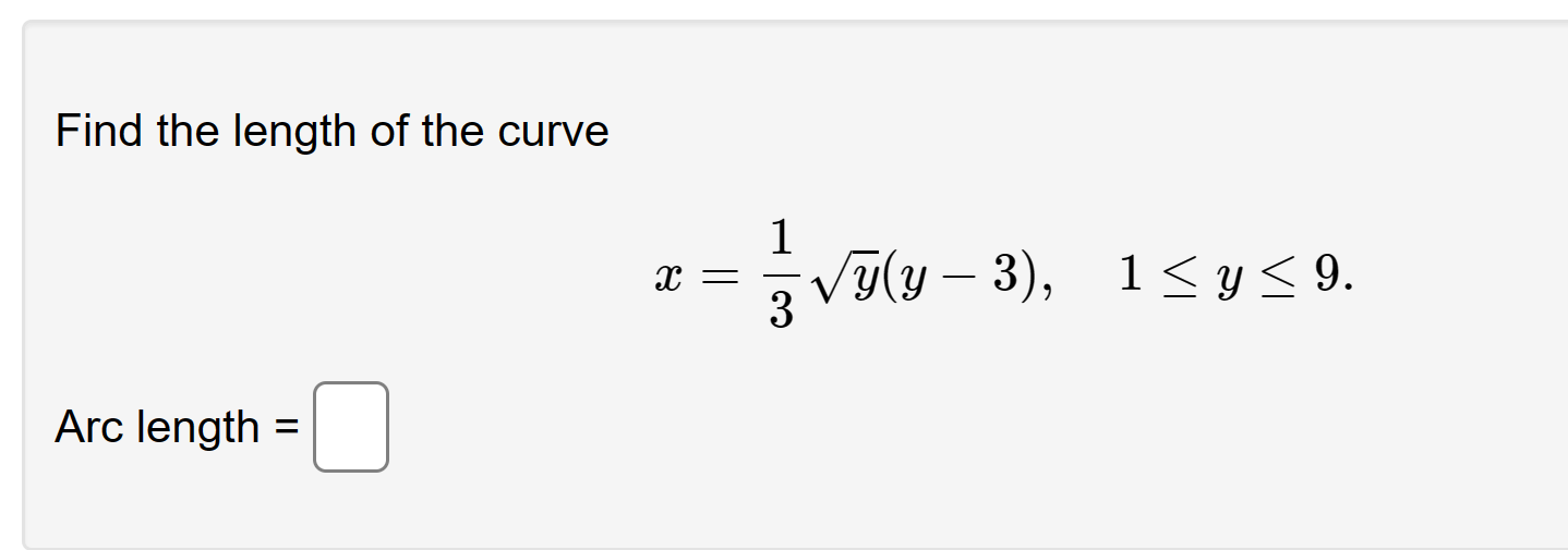 Solved Find the length of the curvex=13y2(y-3),1≤y≤9.Arc | Chegg.com