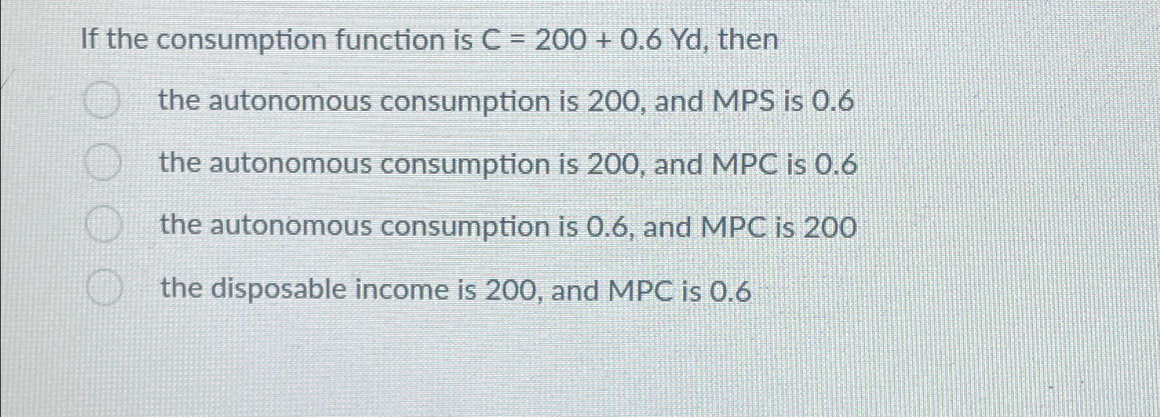 Solved If the consumption function is C=200+0.6Yd, ﻿thenthe | Chegg.com