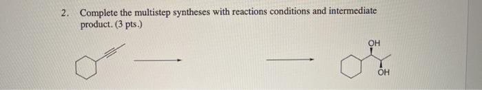 Solved 2. Complete the multistep syntheses with reactions | Chegg.com