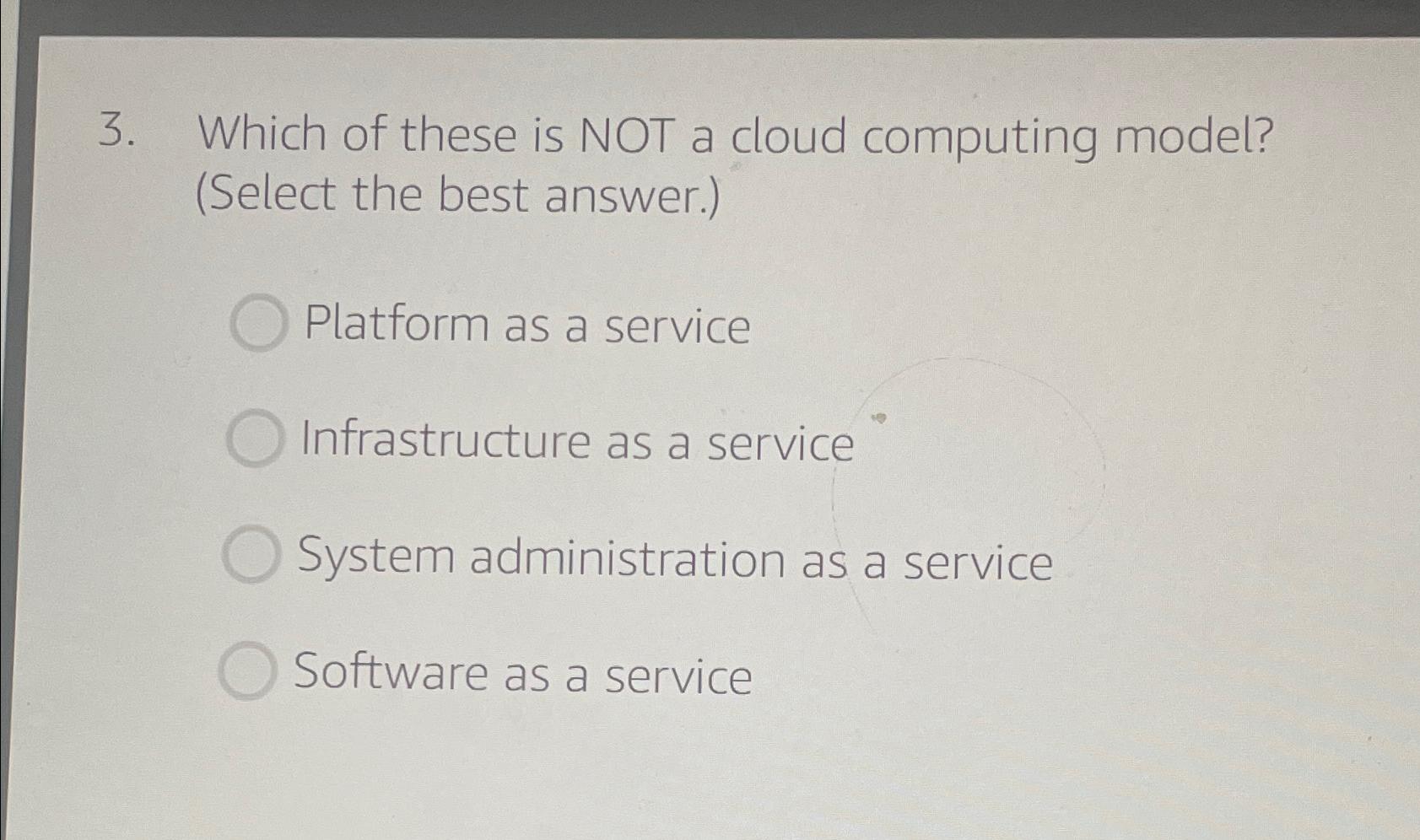 Solved Which of these is NOT a cloud computing model?(Select | Chegg.com