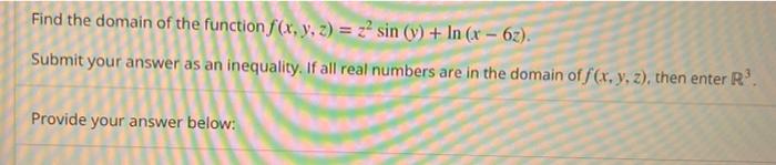 Solved Find the domain of the function X h(x, y, z) = -6x2 - | Chegg.com