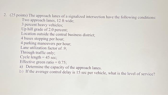 Solved 2. (25 points) The approach lanes of a signalized | Chegg.com