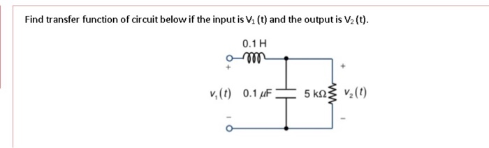 Solved Find transfer function of circuit below if the input | Chegg.com