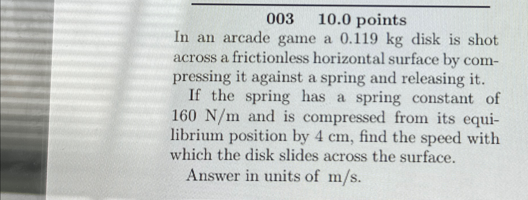 Solved 003,10.0 ﻿pointsIn an arcade game a 0.119kg ﻿disk is | Chegg.com