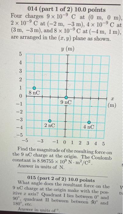 Solved 014 (part 1 of 2 ) 10.0 points Four charges 9×10−9C | Chegg.com