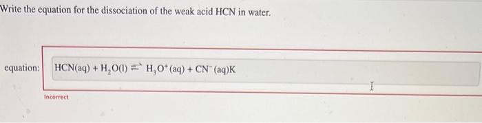 Solved Write the equation for the dissociation of the weak | Chegg.com