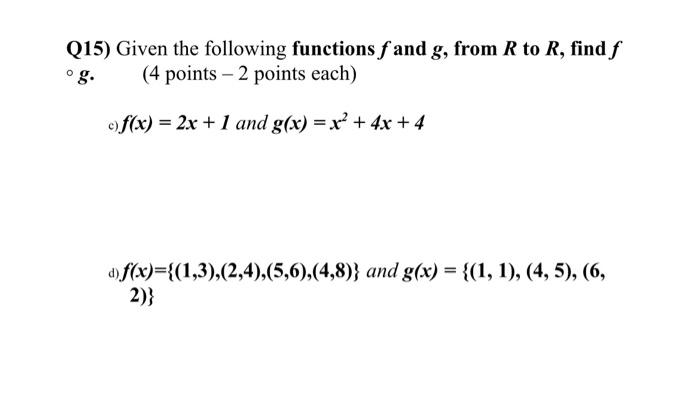Solved Q15) Given the following functions f and g, from R to | Chegg.com
