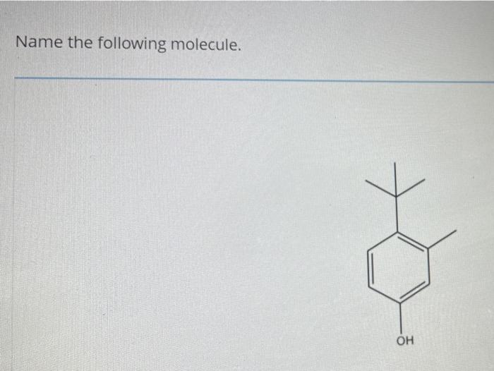 Solved Name the following molecule. OH | Chegg.com