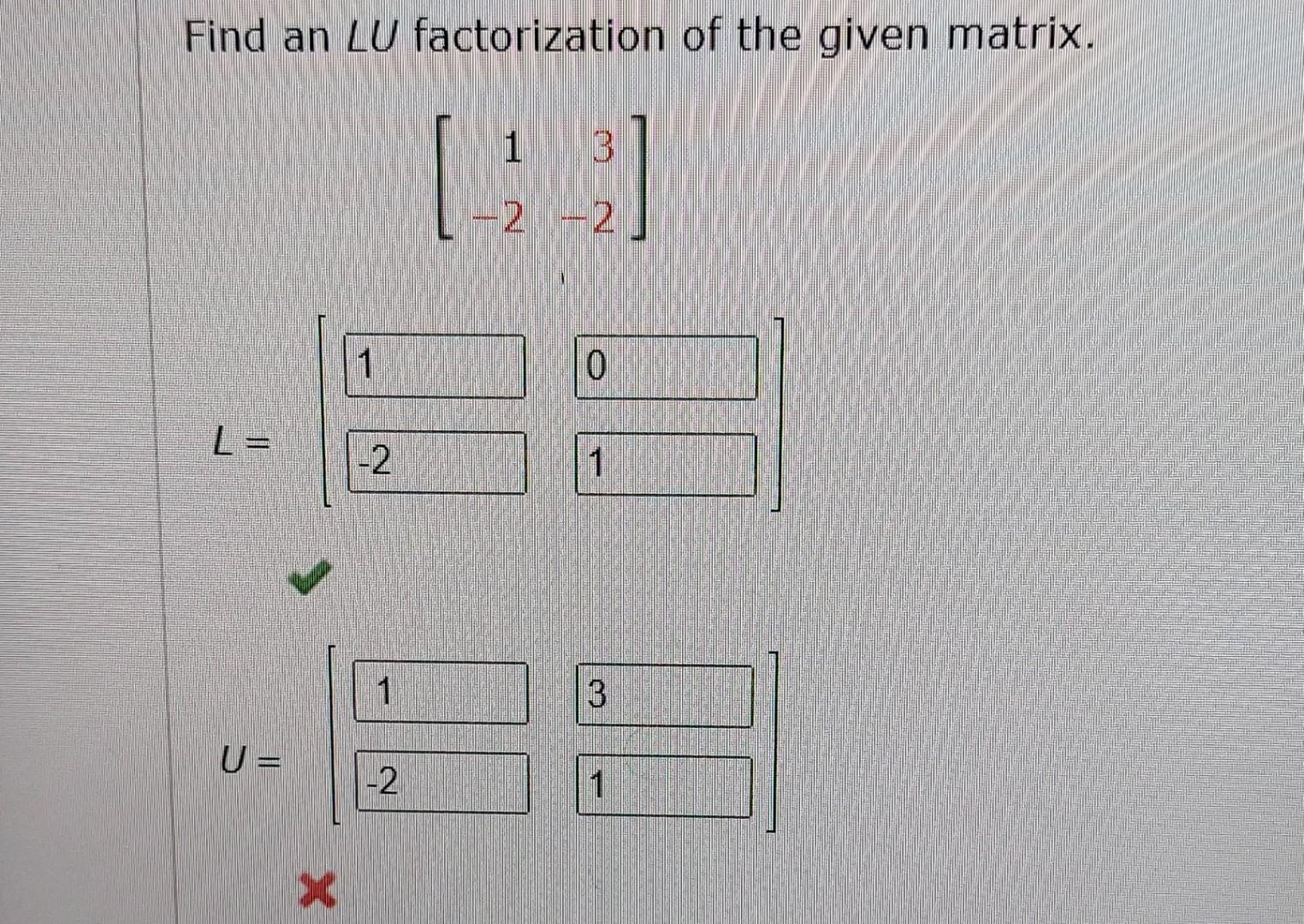 Solved Find an LU factorization of the given matrix. 1 3 2 | Chegg.com