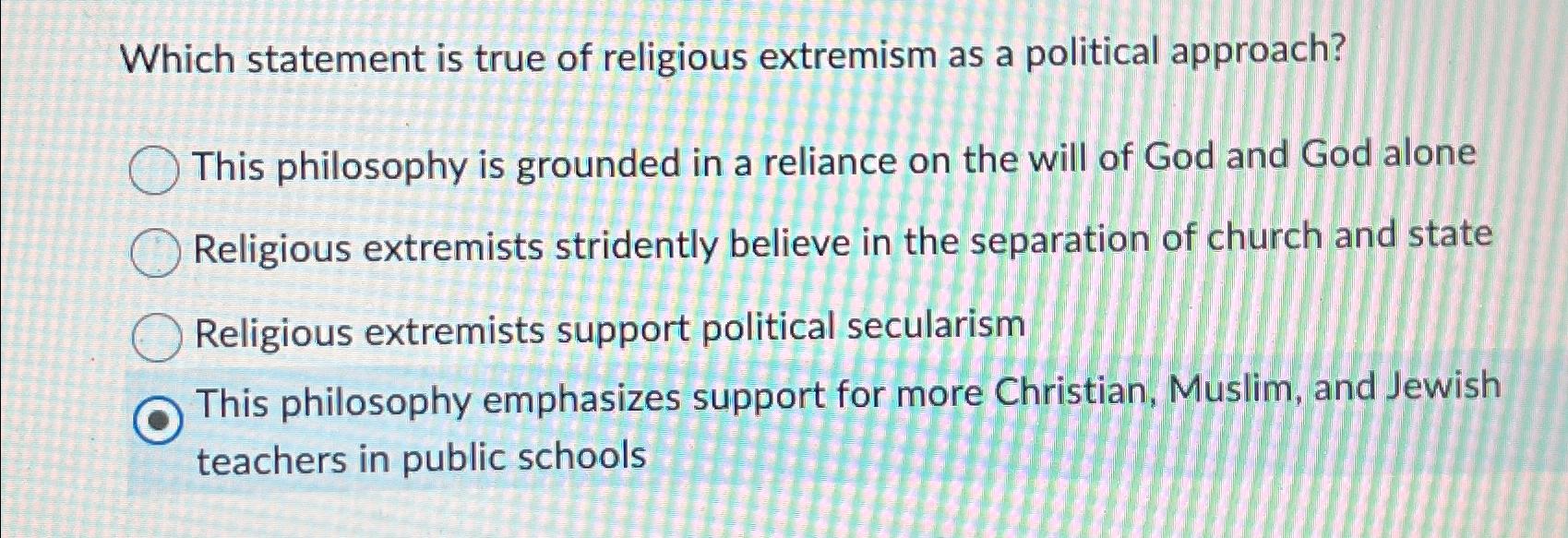 Solved Which statement is true of religious extremism as a | Chegg.com
