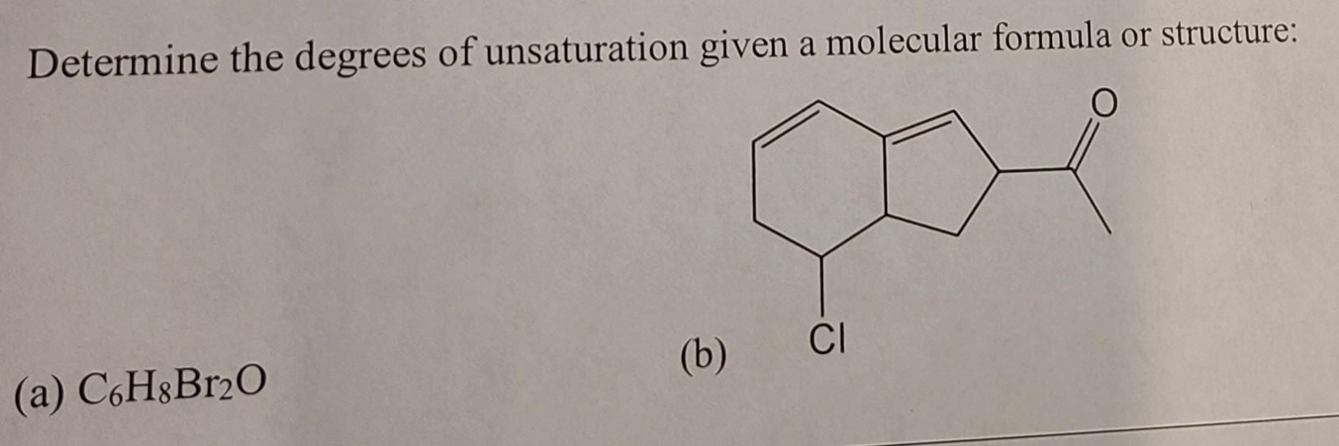 Solved Determine the degrees of unsaturation given a | Chegg.com