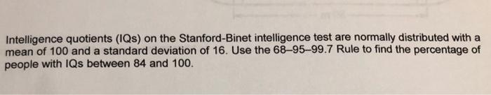 Solved Intelligence quotients (IQs) on the Stanford-Binet | Chegg.com Solved Intelligence quotients (IQs) on the Stanford-Binet | Chegg.com