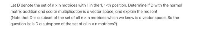 Solved Let D denote the set of n×n matrices with 1 in the | Chegg.com