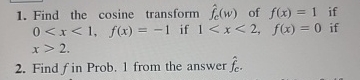 Solved Find the cosine transform hat(f)c(w) ﻿of f(x)=1 | Chegg.com