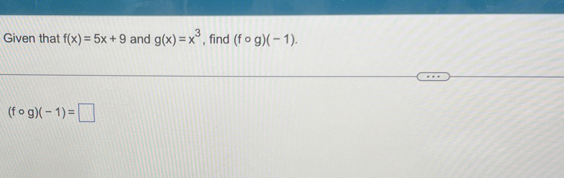 Solved Given that f(x)=5x+9 ﻿and g(x)=x3, ﻿find | Chegg.com